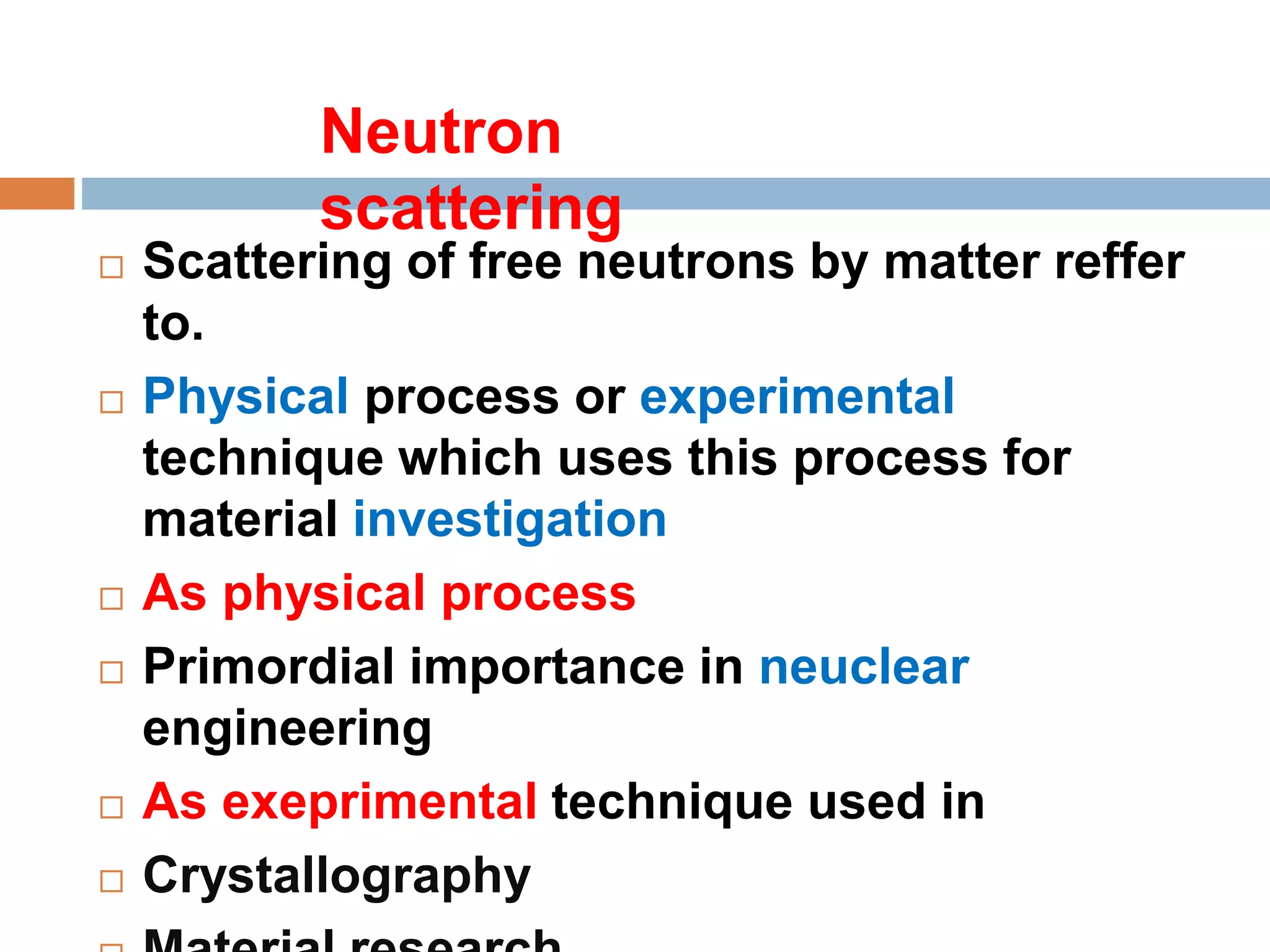 Neutron scattering | PPTX