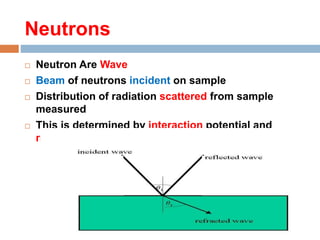 Neutron scattering | PPTX