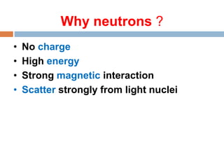 Neutron scattering | PPTX