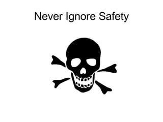 Never Ignore Safety | PPT