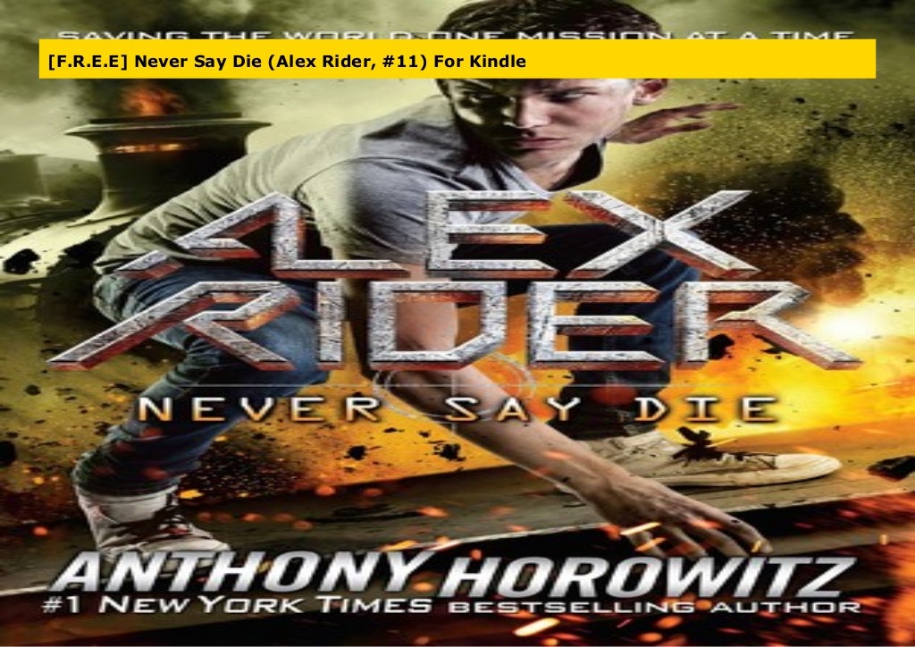 [F.R.E.E] Never Say Die (Alex Rider, #11) For Kindle