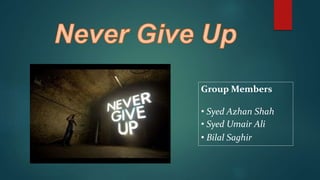 Never give up final presentation | PPTX
