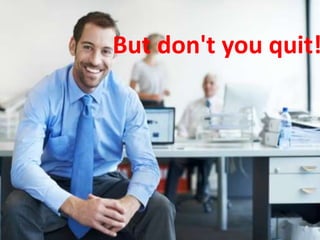 Dont quit | PPT