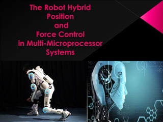 ROBOT HYBRID AND FORCE CONTROL IN MULTI-MICROPROCESSOR SYSTEM | PPTX