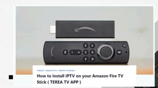 Step-by-Step Guide: How to Install IPTV on Amazon Fire TV Stick Using the TereaTV App | PDF