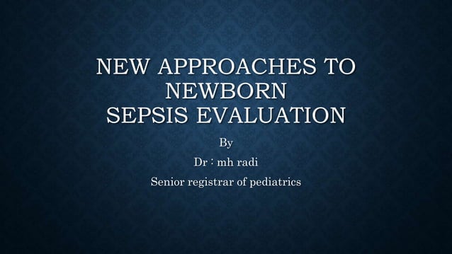 newborn sepsis evaluation | PPT