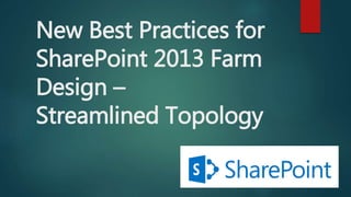 New best practices for Sharepoint 2013 farm design - Streamlined Topology | PPTX