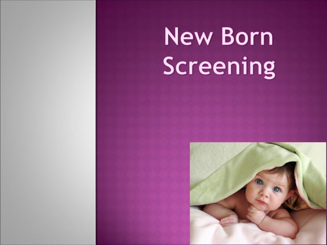New born screeing | PPT | Blood Disorders | Diseases and Conditions