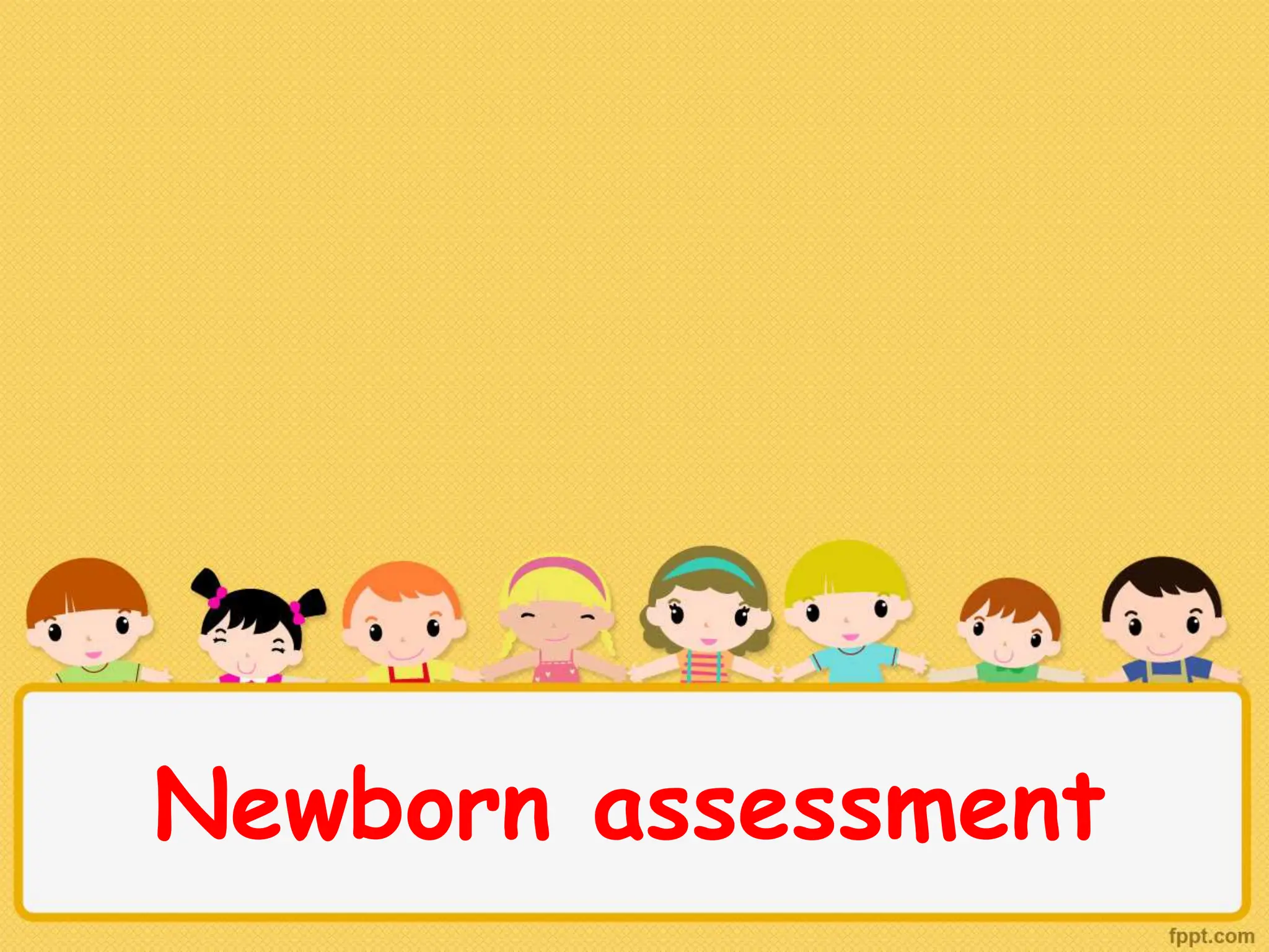 neonatal assessment ppt - shani jyothis | PPT