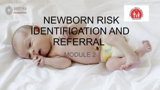 NEWBORN RISK IDENTIFICATION AND REFERRAL.pptx