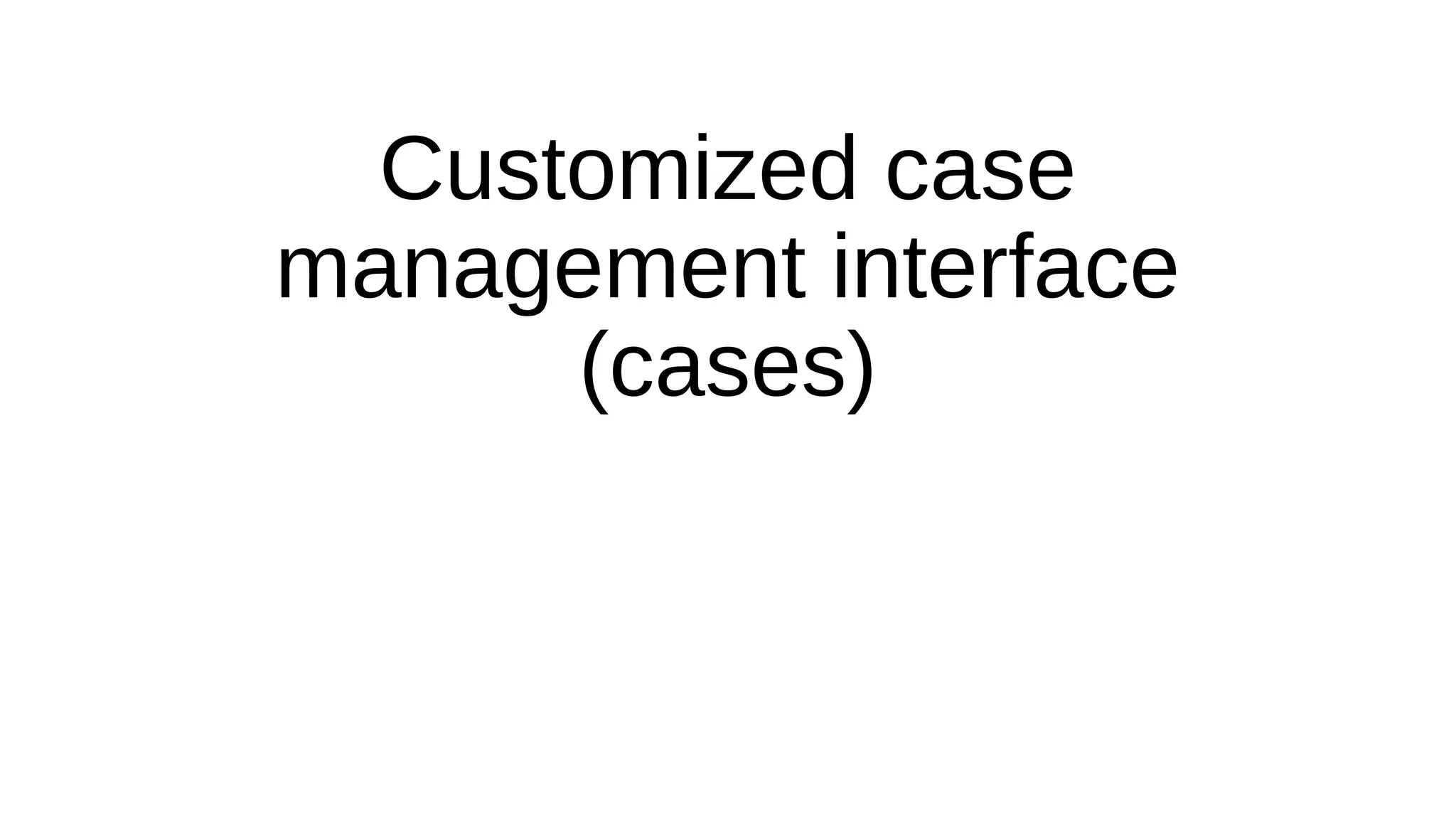 New case management interface (cases) | PPT