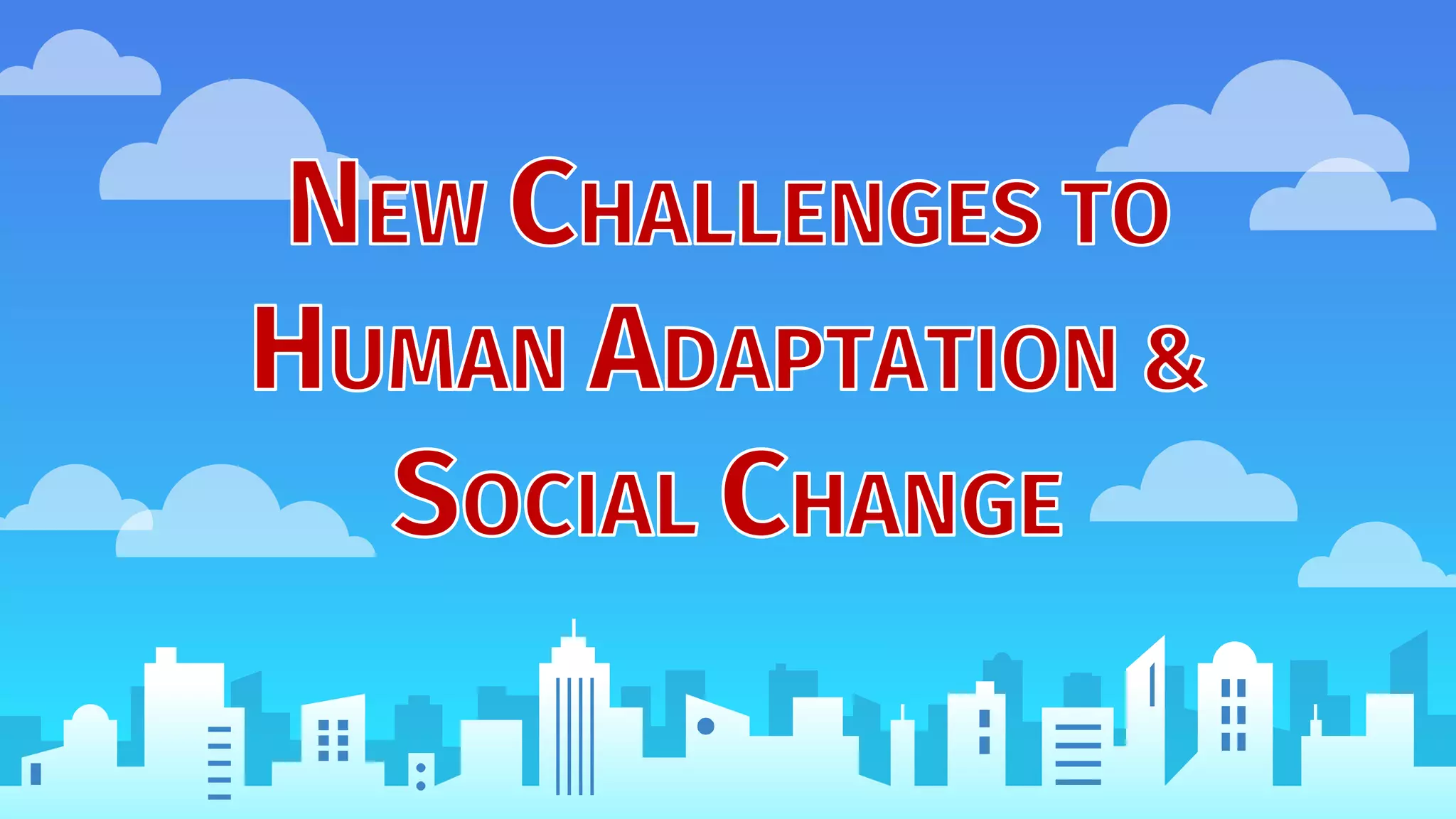 New challenges to human adaptation and social change [autosaved] | PPTX