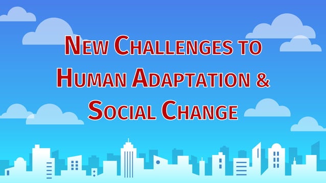 New challenges to human adaptation and social change [autosaved] | PPTX ...