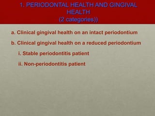2017 classification of periodontal and periimpalnt diseases | PPT