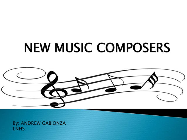 g10 3rd quarter New composers | PPTX | World/International Music | Music
