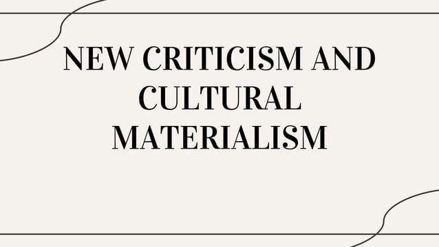 NEW CRITICISM AND CULTURAL MATERIALISM.pptx