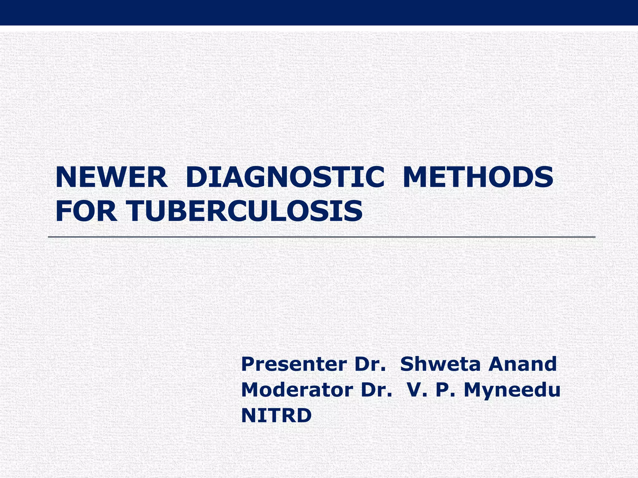 Newer diagnostic methods for tuberculosis | PPTX