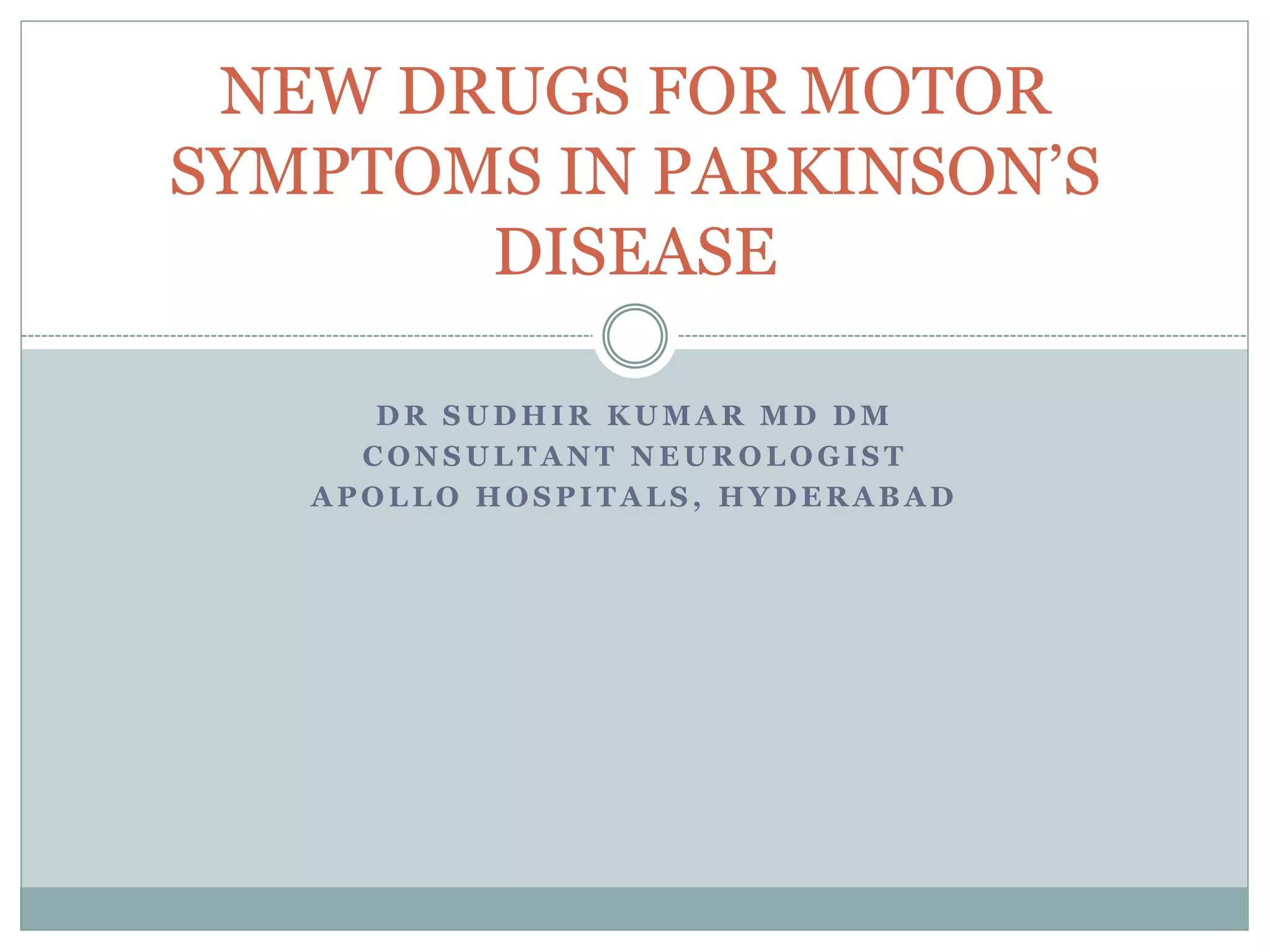 Newer drugs for the treatment of motor symptoms of Parkinson's Disease ...