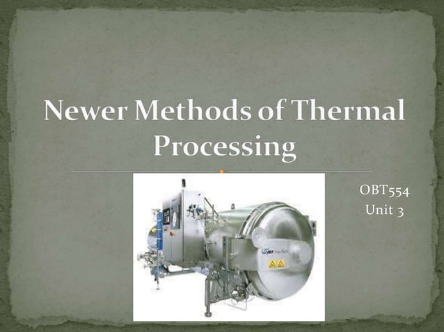 Newer methods of thermal processing - Dr KG/KCET | PPT