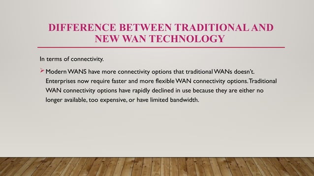 comaprison of newer WAN technology and traditional WAN technologies .pptx