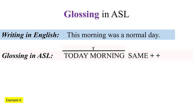 Glossing in ASL. What is it? Eight examples. | PPTX