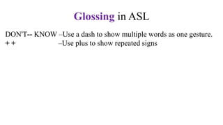 Glossing in ASL. What is it? Eight examples. | PPTX