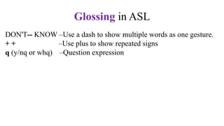 Glossing in ASL. What is it? Eight examples. | PPTX
