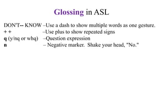 Glossing in ASL. What is it? Eight examples. | PPTX