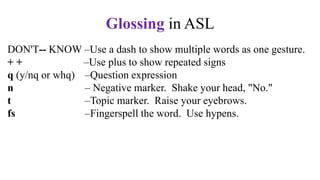 Glossing in ASL. What is it? Eight examples. | PPTX
