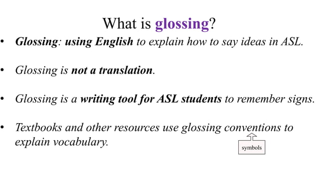 Glossing in ASL. What is it? Eight examples. | PPTX