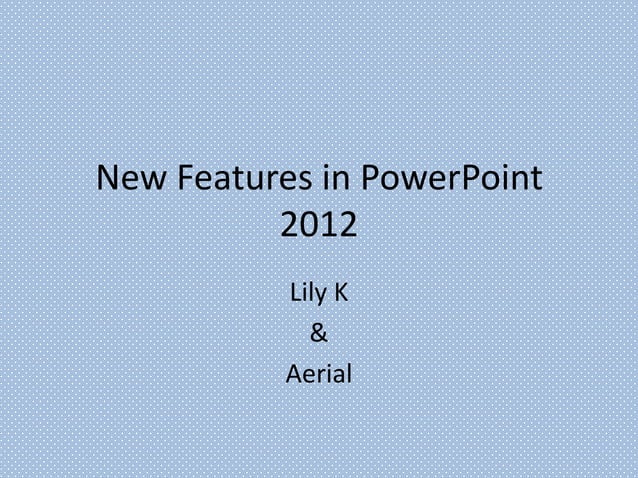 New features in powerpoint 2012 | PPTX