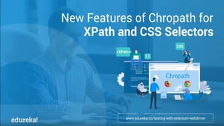 New Features of Chropath for XPath and CSS Selectors | Edureka | PDF