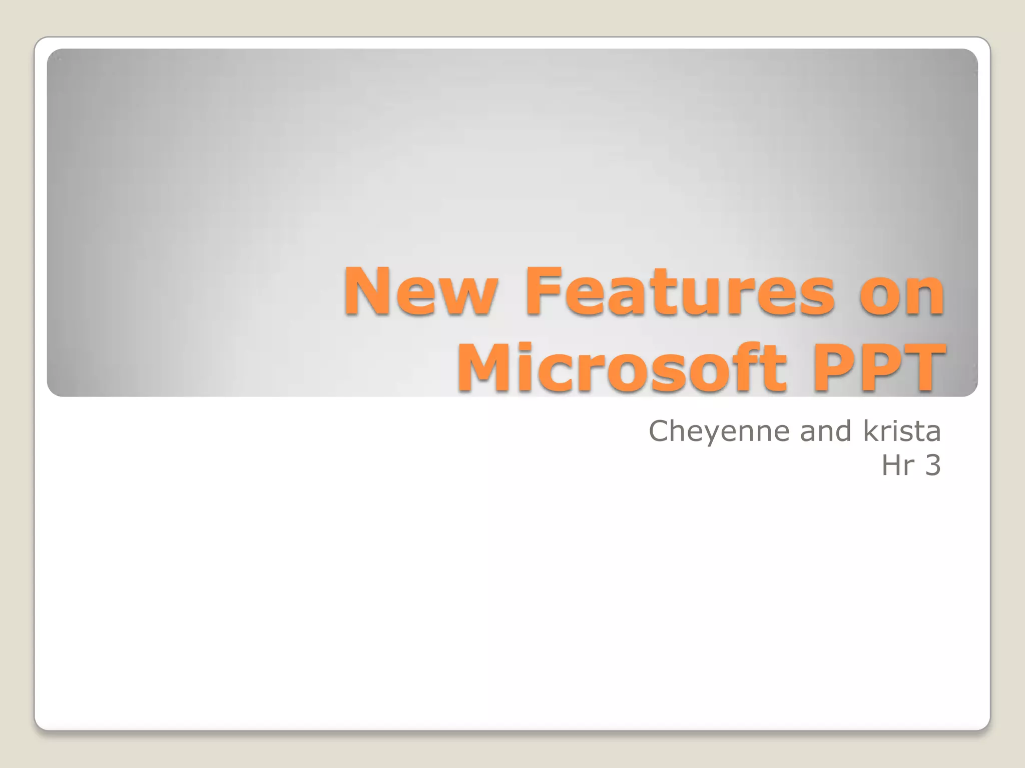 New features on microsoft ppt | PPTX | Computing | Technology & Computing