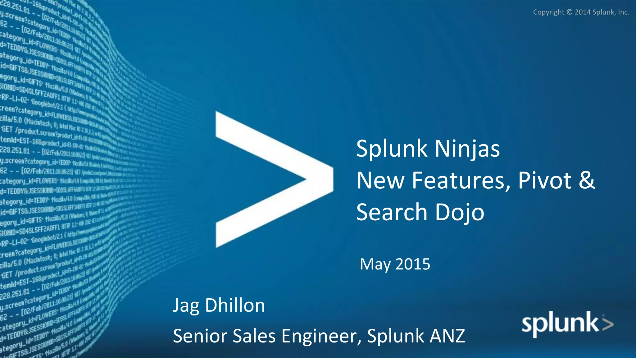Splunk Ninja: New Features, Pivot and Search Dojo | PPT