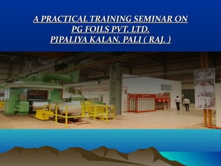 PG FOILS PVT LTD PPT | PPT