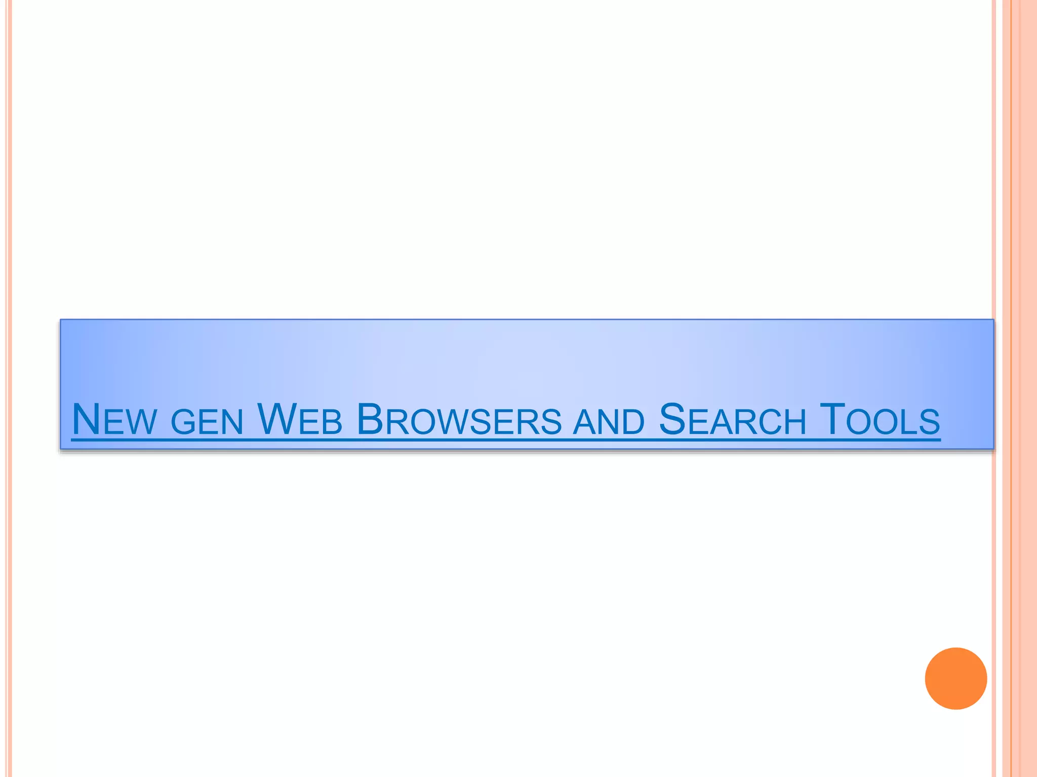 New gen web browsers and search tools | PPTX