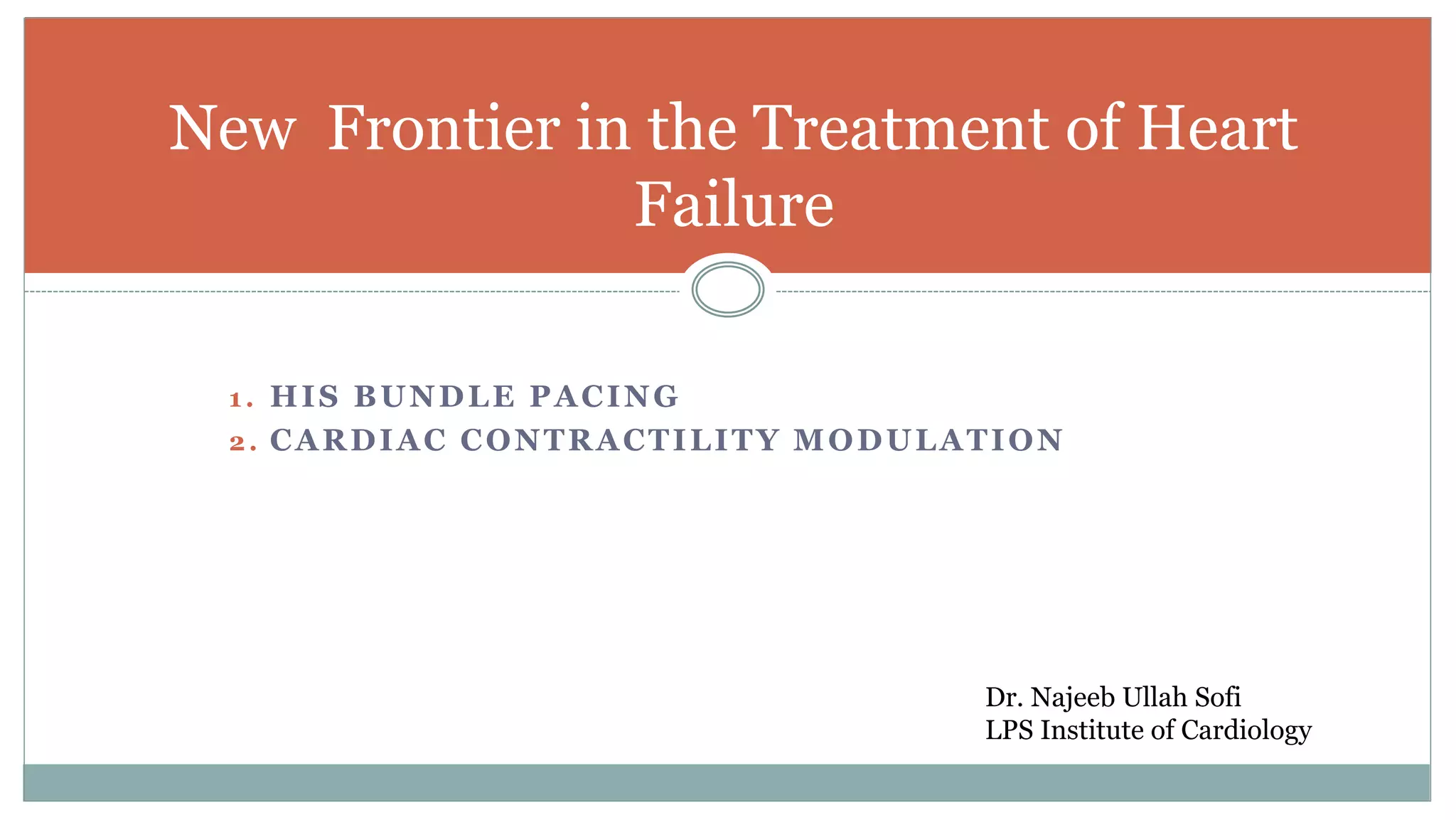 New Heart Failure modalities: HIS Bundle Pacing & Cardiac Contractility ...