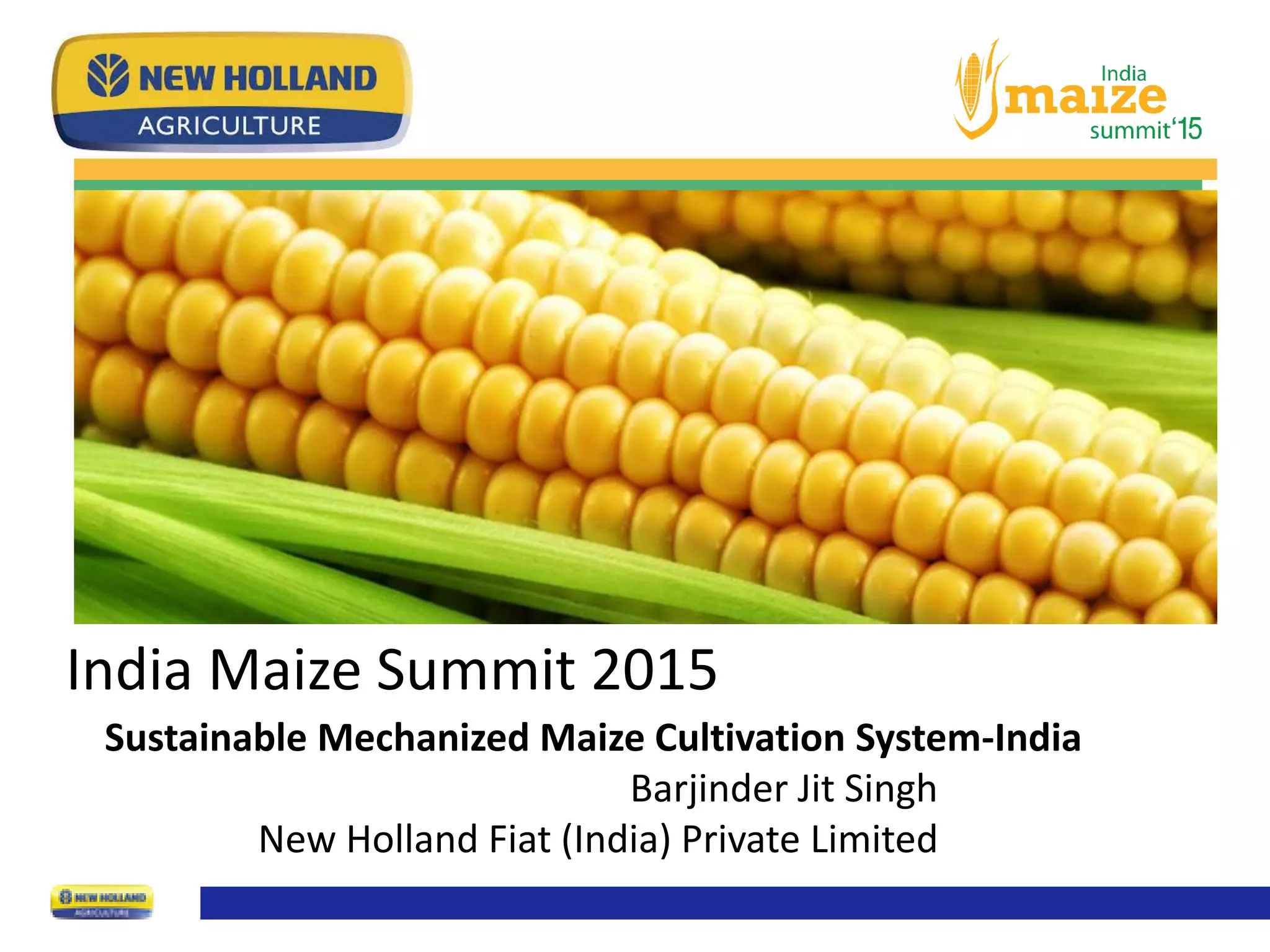 India Maize Summit 2015 - Session 5 - Barjinder Jit Singh, New Holland ...