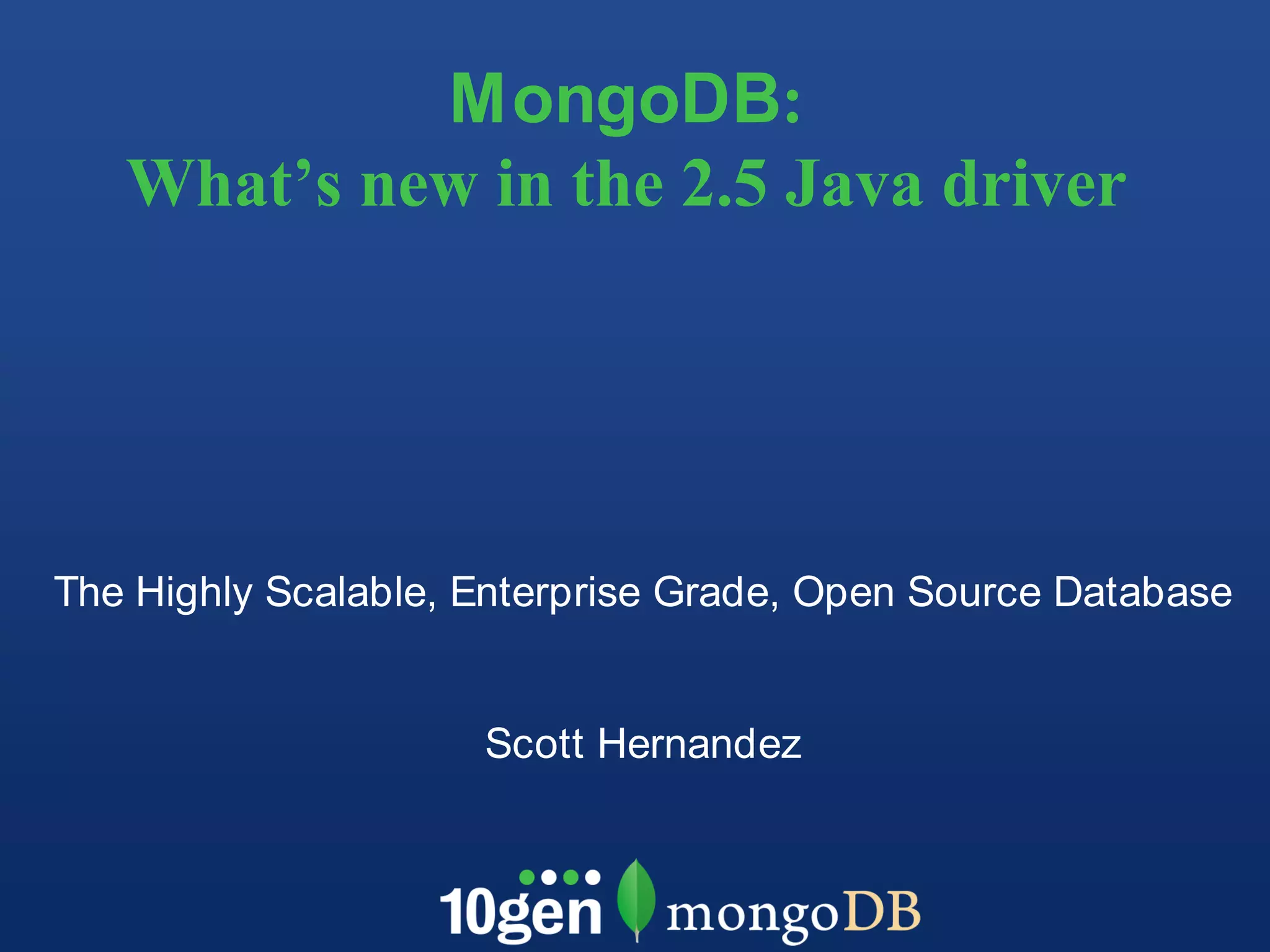 What's new in the MongoDB Java Driver (2.5)? | PPT What's new in the MongoDB Java Driver (2.5)? | PPT