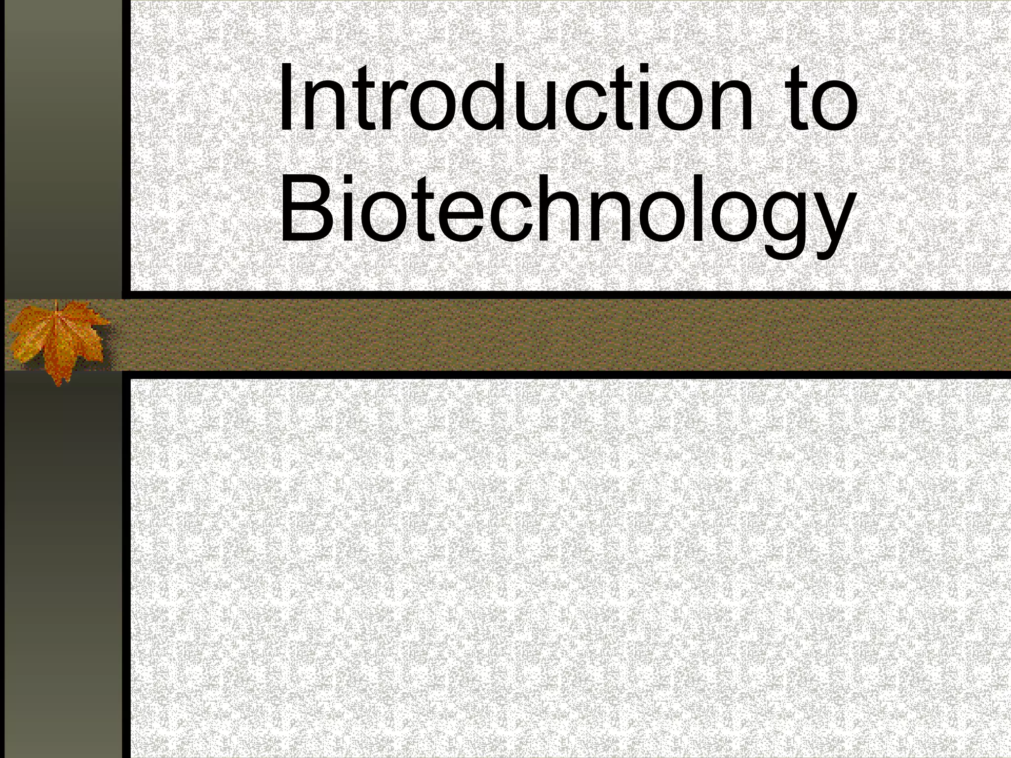 introduction to biotechnology | PPT