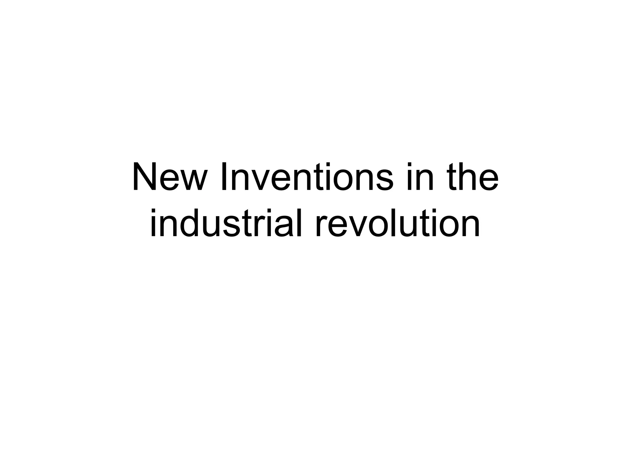 New inventions in the industrial revolution | PPT