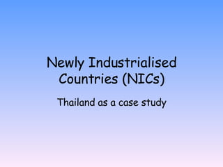 Newly Industrialised Countries (NICs) | PPT