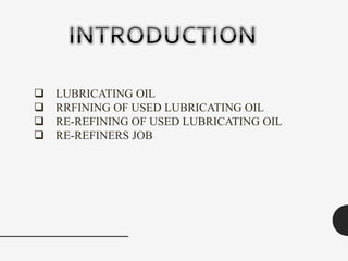 Re-Refining of used lubricating oil | PPTX