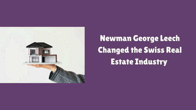 United Kingdom's Real Estate Mogul: Newman George Leech's Impact on the ...
