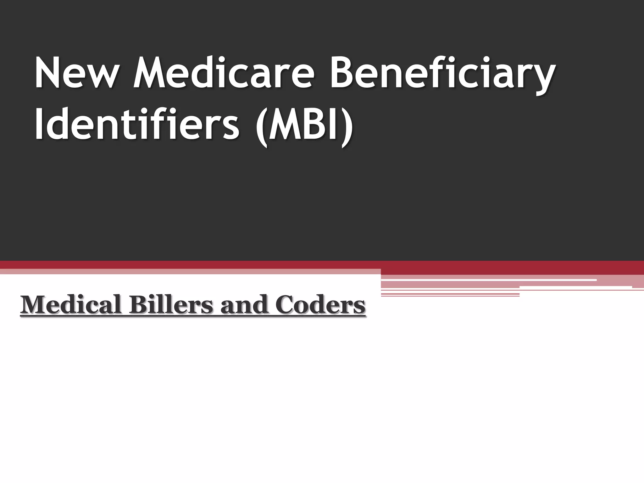 New medicare beneficiary identifiers (mbi) | PPT
