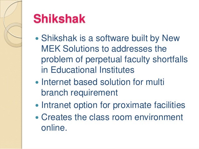 Shikshak - A Generic and Versatile tool for Education and Training