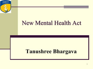 New mental health act tanu ppt | PPTX