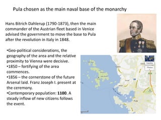 Pula the naval base of the Austro-Hungarian Navy | PPTX