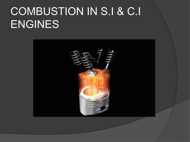 COMBUSTION IN S I & C I ENGINES | PPTX | Chemistry | Science