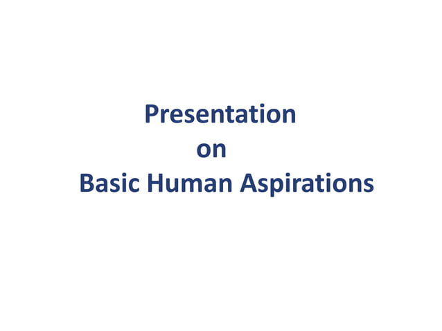 basic human aspirations | PPTX